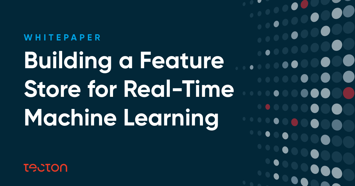 Tecton Whitepaper Building A Feature Store For Real Time Ml