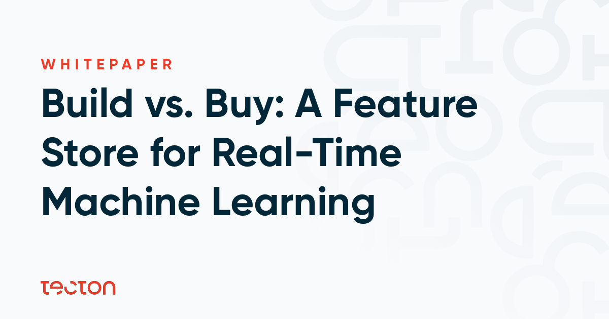 Whitepaper: Feature Stores for Real-Time Machine Learning | Tecton Whitepaper: Feature Stores for Real-Time Machine Learning | Tecton